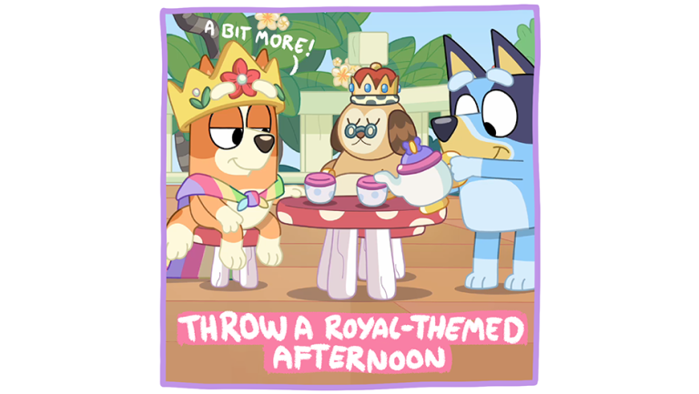How to throw a royal-themed afternoon - Bluey Official Website